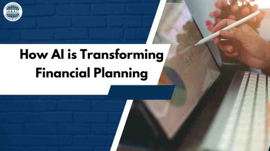 How AI is Transforming Financial Planning - IABAC