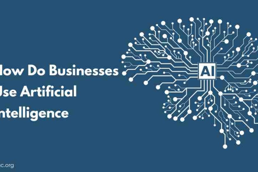How Do Businesses Use Artificial Intelligence - IABAC