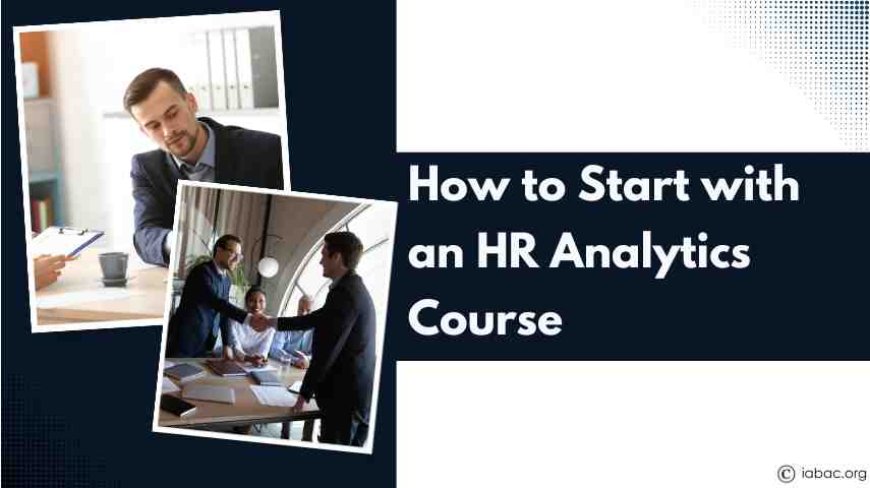 How to Start with an HR Analytics Course - IABAC