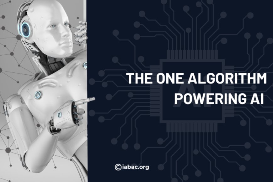 The One Algorithm Behind All AI: How Machines Learn - IABAC