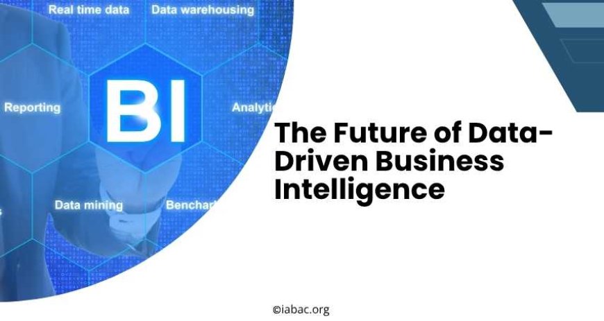 The Future of Data-Driven Business Intelligence - IABAC
