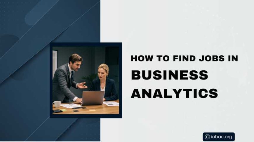 How to Find Jobs in Business Analytics - IABAC