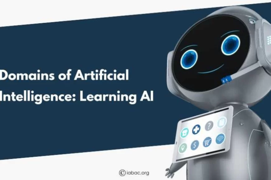 Domains of Artificial Intelligence: Learning AI - IABAC