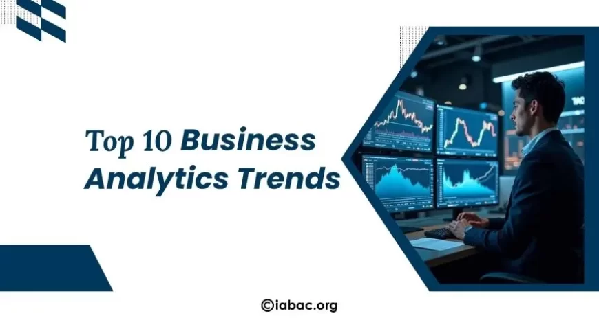 Top 10 Business Analytics Trends in 2026 - IABAC